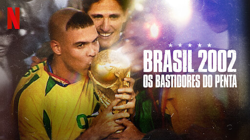 Documentário: Brasil 2002 - Os Bastidores do Penta Documentário: Brasil 2002 - Os Bastidores do Penta